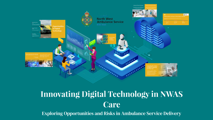 Innovating Digital Technology in NWAS Care by Liam croucher on Prezi