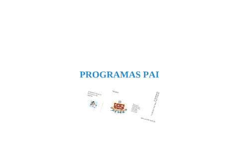 PROGRAMAS PAI by Carolina Gallego on Prezi