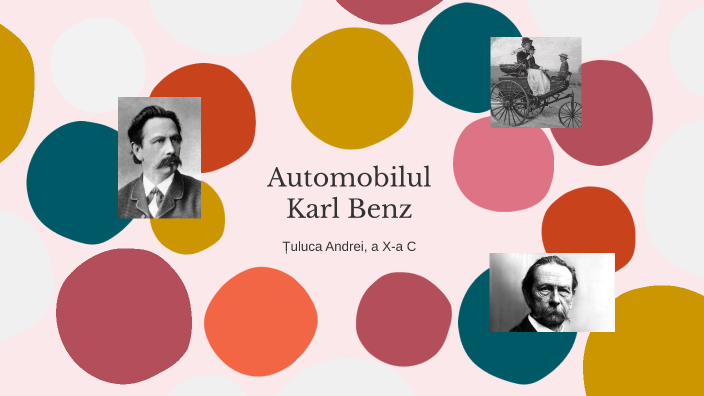 Primul automobil creat de Karl Benz by Tuluca Andrei on Prezi