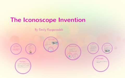 The Iconoscope Invention by Emily Kargarzadeh on Prezi