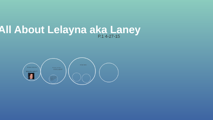 All About Lelayna aka Laney by Lelayna Lopez