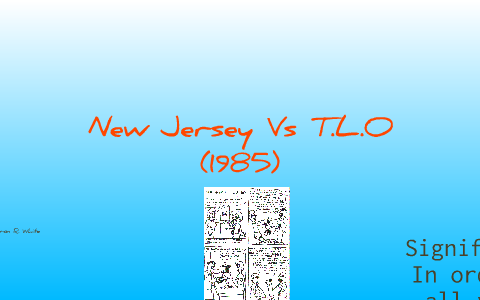 New Jersey VS. T.L.O (1985) by Matthew waller on Prezi