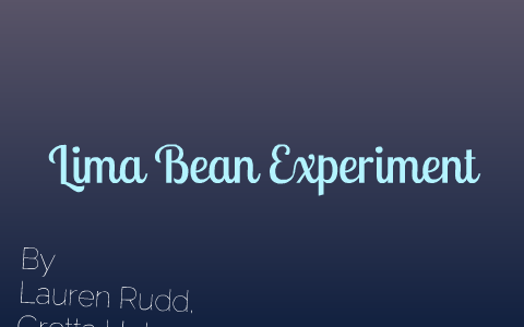 Science Project- Lima Beans by Lauren Rudd on Prezi