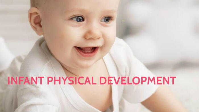 Infant Physical Development by Kayla Hoelscher