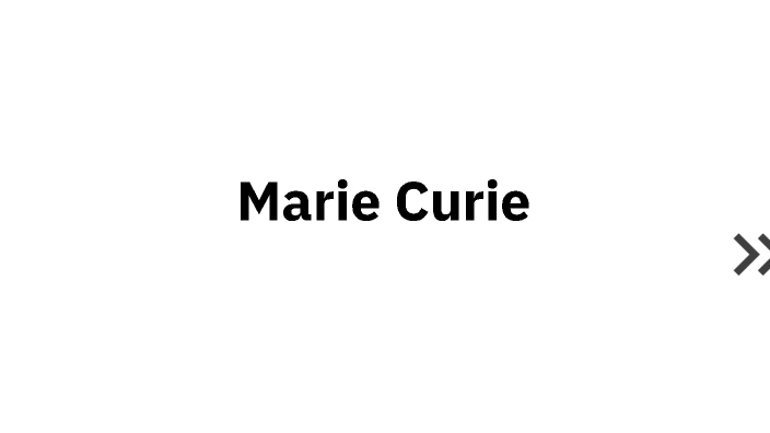Marie Curie by Eliott Bernard on Prezi