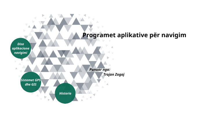 Programet aplikative për navigim by Trojan Zogaj on Prezi