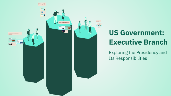 US Government: Executive Branch by LARRY FRONDA on Prezi