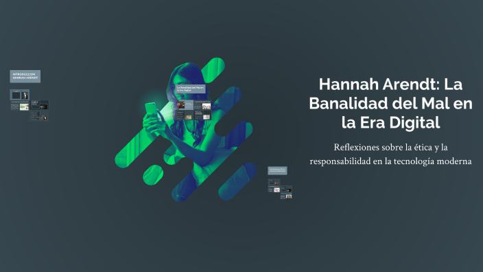 Hannah Arendt: La Banalidad del Mal en la Era Digital by Alex Cano on Prezi