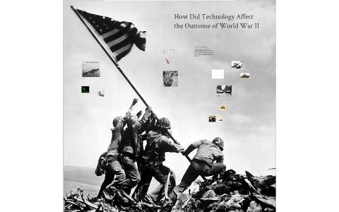 How Did Technology Affect the Outcome of World War II by Dakota Long on ...