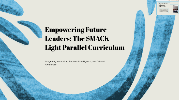 Empowering Future Leaders: The SMACK Light Parallel Curriculum by KUSIIMWA FRANCIS on Prezi