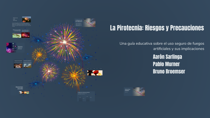 La Pirotecnia: Riesgos y Precauciones by Aarón Sarlinga on Prezi