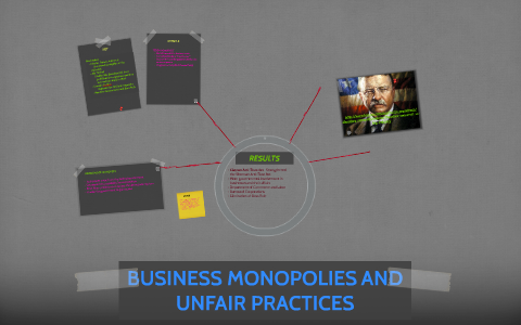BUSINESS MONOPOLIES AND UNFAIR PRACTICES by Emaleigh Maloney on Prezi