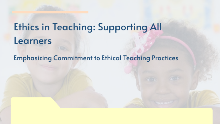 Ethics in Teaching: Supporting All Learners by Brenda HIgginbotham on Prezi