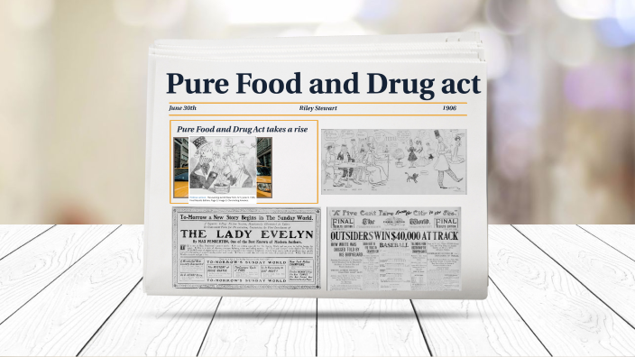 pure food and drug act by Riley Stewart on Prezi