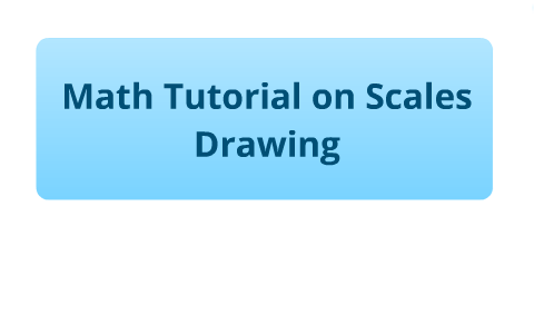 Math Tutorial on Scale Drawings by Angel T on Prezi
