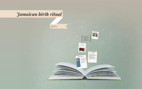 Jamaican birth ritual by Marissa Loyd on Prezi