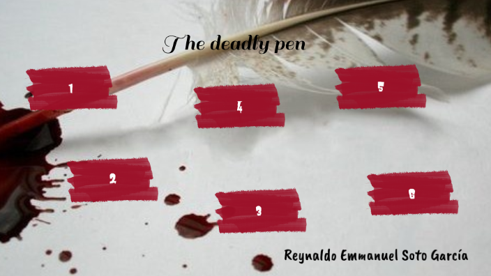 The deadly pen by Reynaldo Emmanuel Soto Garcia on Prezi