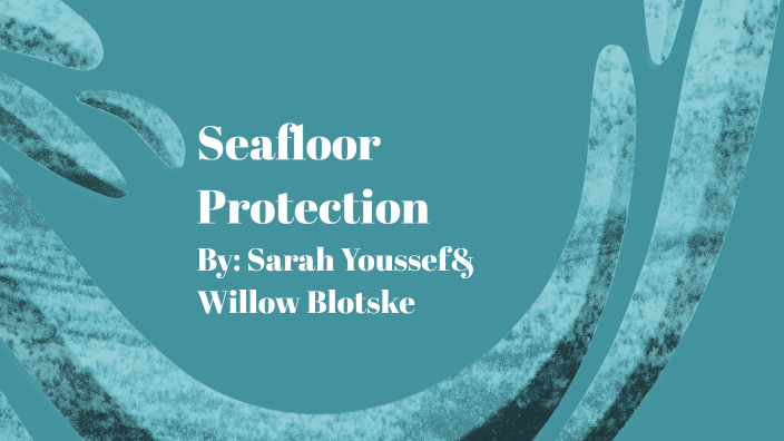 Seafloor Protection by Sarah Youssef on Prezi