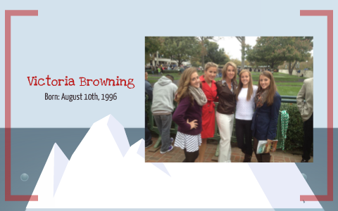 Victoria Browning by Victoria Browning on Prezi