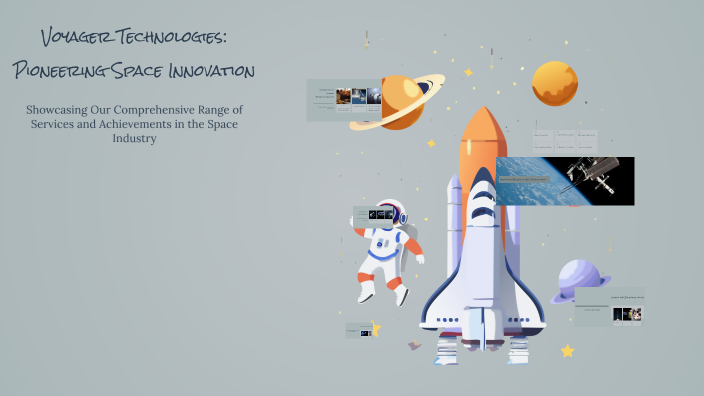 Voyager Technologies: Pioneering Space Innovation by olga moraru on Prezi