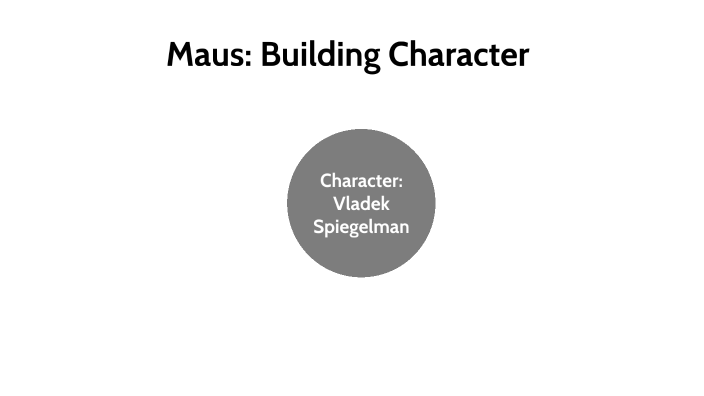 Maus: Developing Character by Mateo Torres Ruelas on Prezi