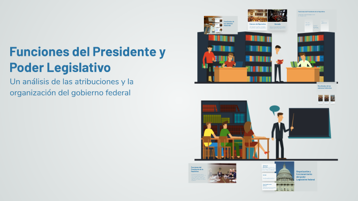 Funciones del Presidente y Poder Legislativo by Alexa Galvez on Prezi