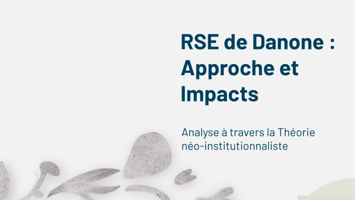 RSE de Danone : Approche et Impacts by Sven Carosielli on Prezi