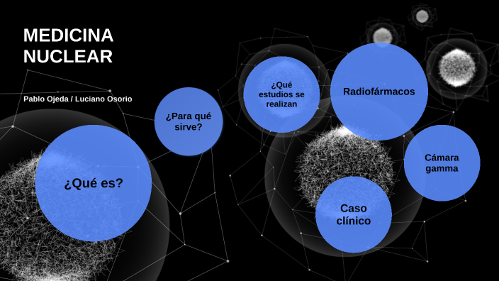 Presentación Medicina Nuclear by pablo ojeda on Prezi