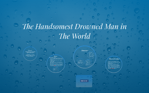 The Handsomest Drowned Man in The World by Kianna Stewart on Prezi