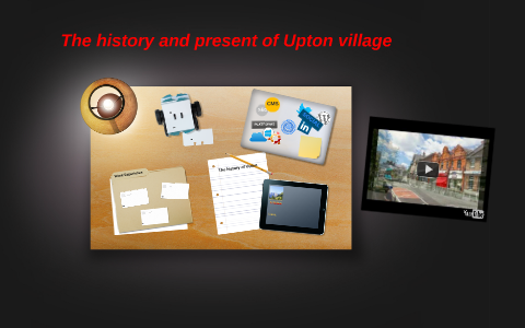 The history and present of Upton village by Overchurch Juniors on Prezi