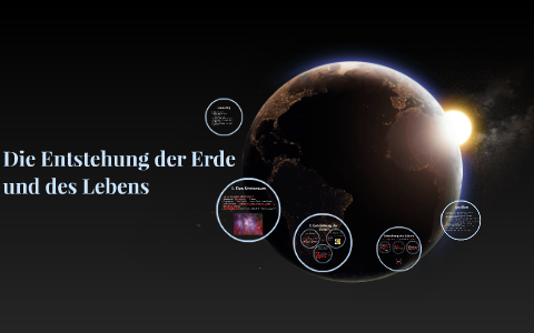 Die Entstehung der Erde und des Lebens by Linda Maria on Prezi