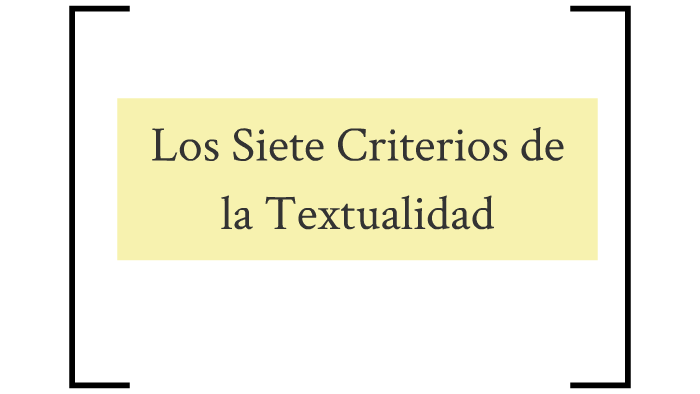 Los Siete Criterios de la Textualidad by miguel angel nieto carmona on Prezi