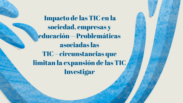 Impacto de las TIC en la sociedad, empresas y educación –-Problemáticas ...