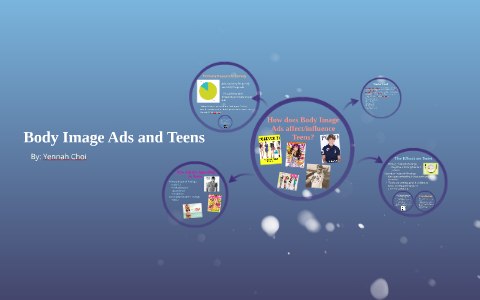 How Body Image Ads Affect Teens by Yennah Choi on Prezi