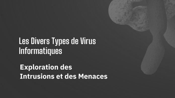 Les Divers Types de Virus Informatiques by Pierre Lelong on Prezi