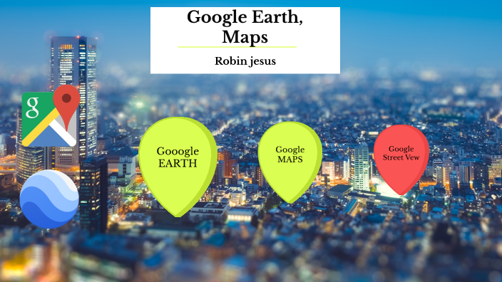 google heart, maps by Robin jesus on Prezi