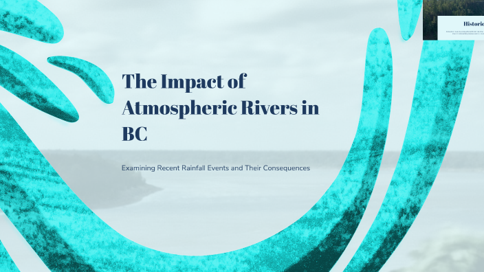 The Impact of Atmospheric Rivers in BC by ava shearer on Prezi