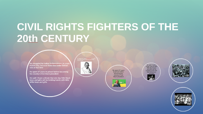 CIVIL RIGHTS FIGHTERS OF THE 20th CENTURY by Maria Pia Molfetta on Prezi