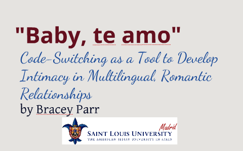 "Baby, te amo": Code-Switching as a Tool for Developing Intimacy in ...