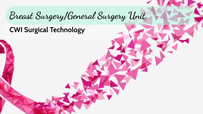 Breast-General Surgery by CWI Surgical Technology on Prezi