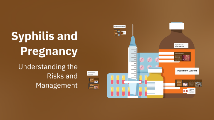 Syphilis and Pregnancy by Erica Conley on Prezi