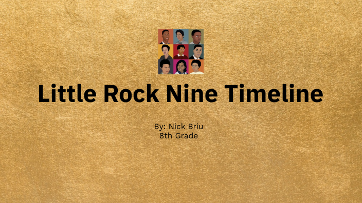Little Rock Nine Timeline by Nick Briu on Prezi