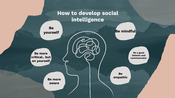 How to develop social intelligence by Nigel Truong BURZMINSKI on Prezi