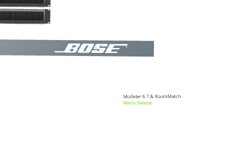 Bose Modeler 6.7 & RoomMatch Presentation by Mario Salazar on Prezi