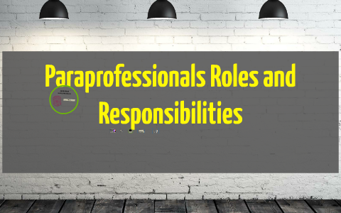 Paraprofessionals Roles and Responsibilities by Danielle Ehrhard on Prezi