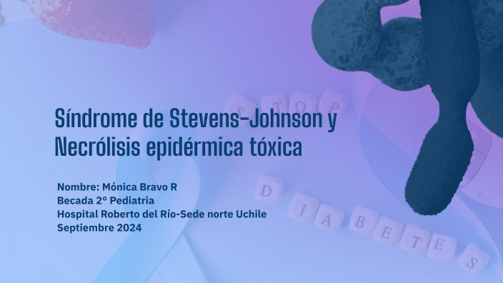 Síndrome de Stevens-Johnson y Necrólisis Epidérmica Tóxica by monica bravo rojas on Prezi