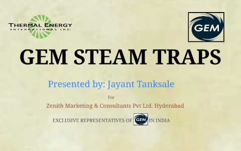 GEM STEAM TRAPS by Zenith Marketing & Consultants on Prezi