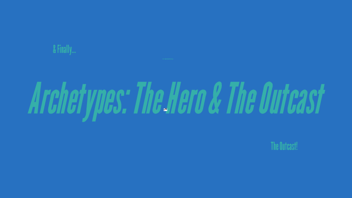 Archetype: Hero & Outcast by Laiba Saif on Prezi