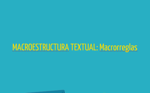 Macrorreglas textuales by Hector Hermoza on Prezi