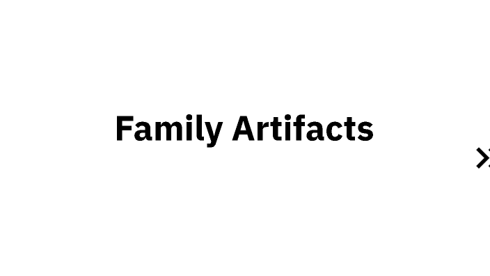 Family Artifacts by Kevin G on Prezi